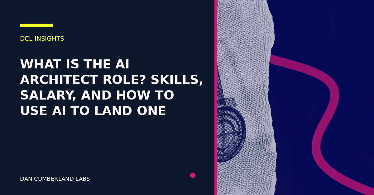 Ai Architect Role Skills Salary And Resume Guide 2026 Dan Cumberland Labs